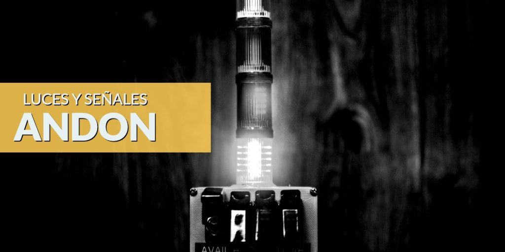 Luces y señales Andon: Lo que necesita saber el responsable de planta