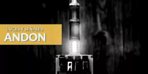 Luces y señales Andon: Lo que necesita saber el responsable de planta